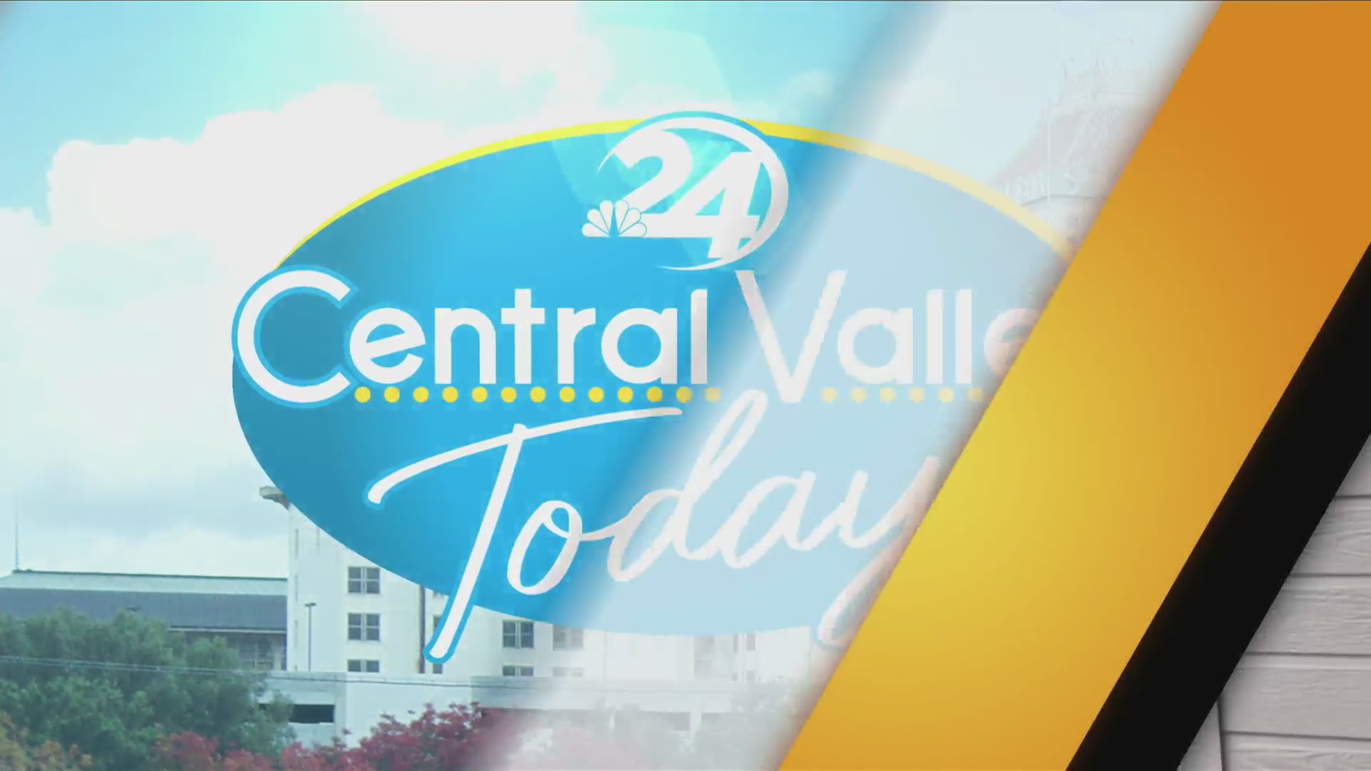 Central Valley Today! – CBS47 and KSEE24 | News from YourCentralValley.com