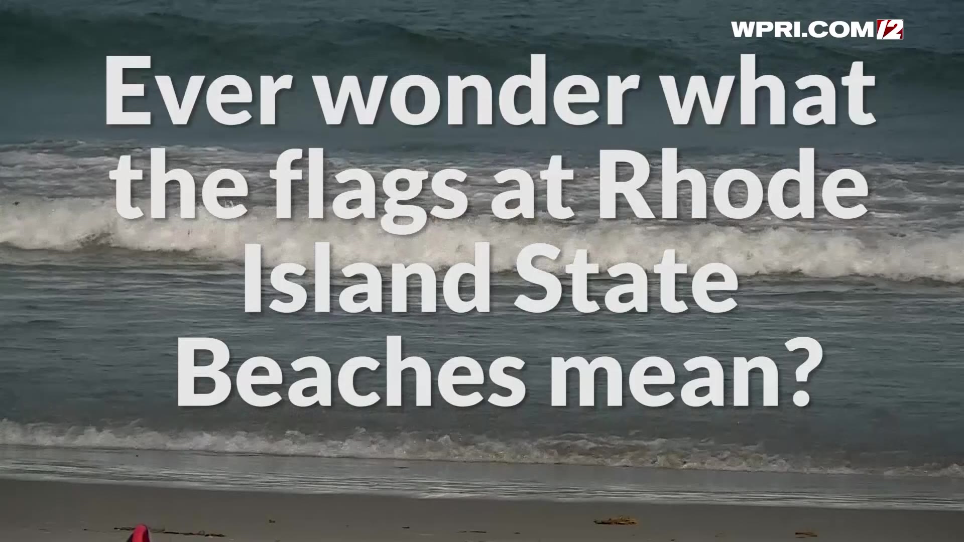 Video Now: What do the colored warning flags at beaches mean? – WPRI.com