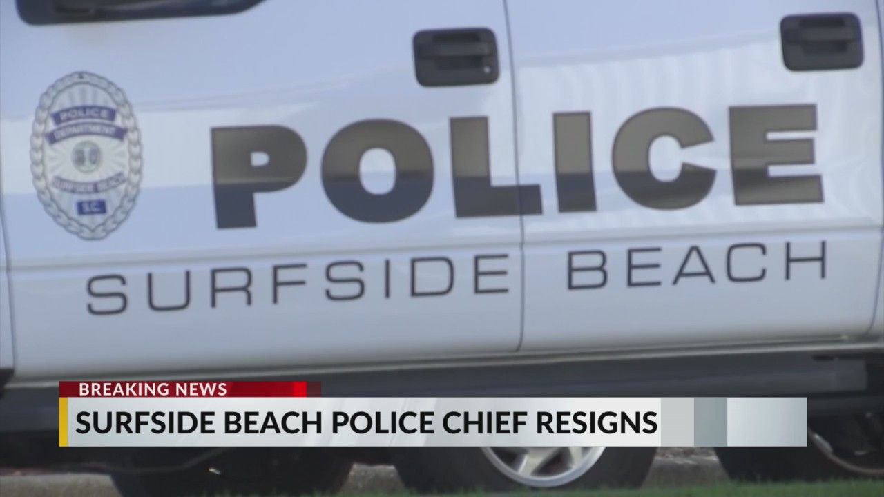 Surfside Beach police chief resigns amid town’s look at department’s ...