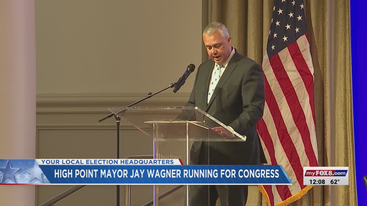 High Point Mayor Jay Wagner will run for Congress – FOX8 WGHP