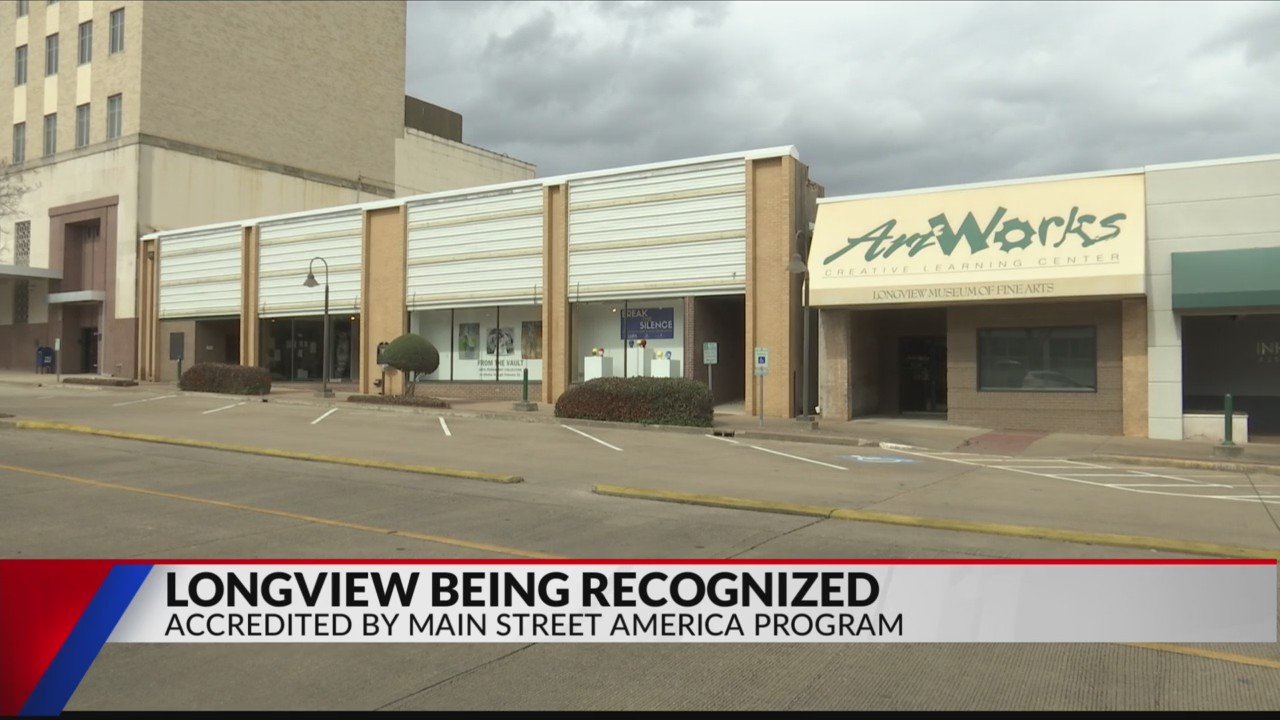 Downtown Longview accredited by Main Street America – KETK.com | FOX51.com