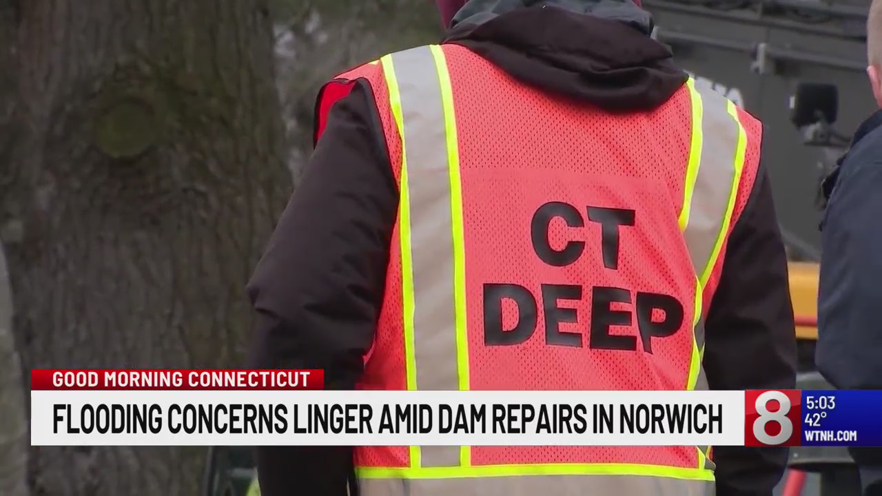 Flooding concerns linger amid dam repairs in Norwich – WTNH.com