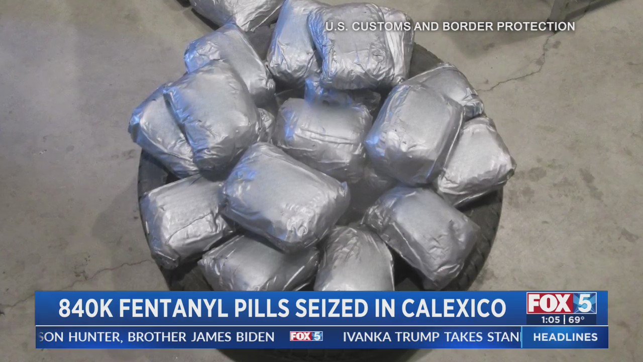 840K Fentanyl Pills Seized In Calexico – FOX 5 San Diego & KUSI News
