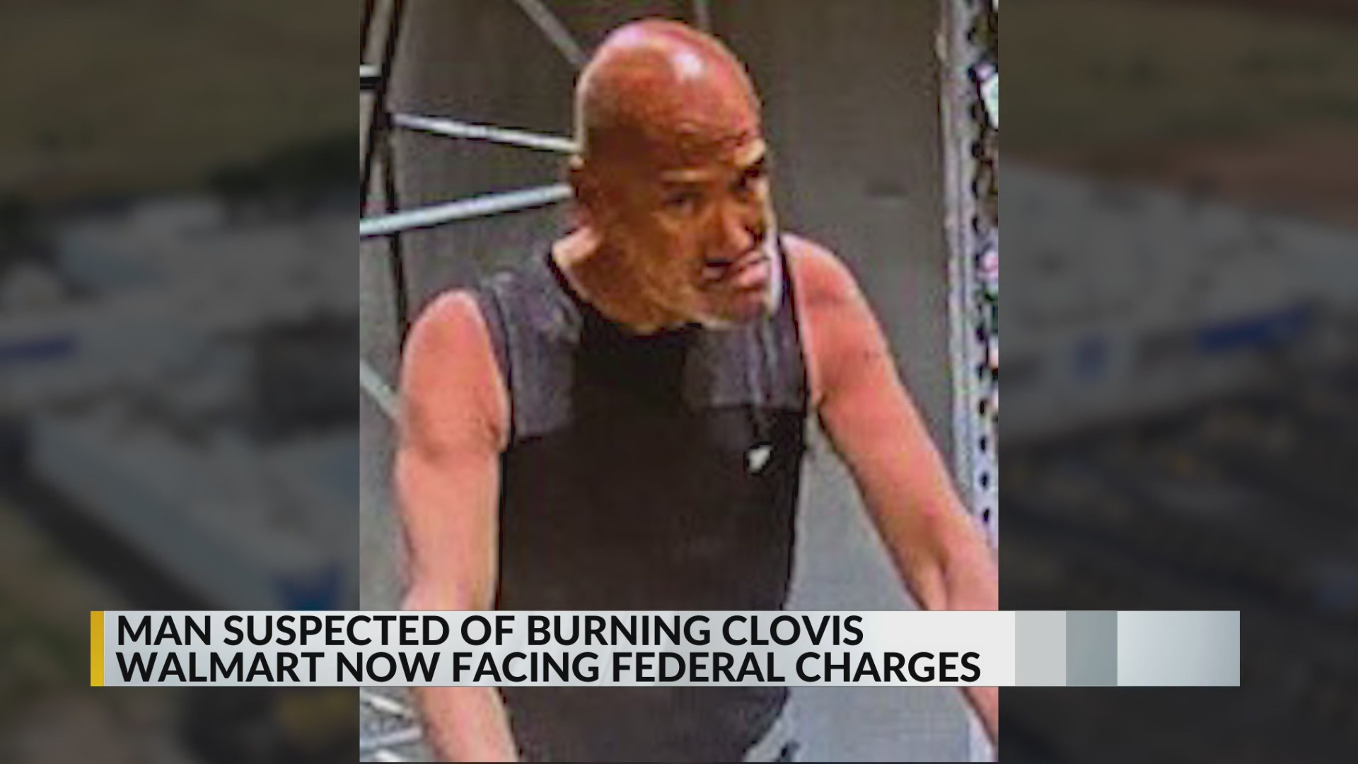 Man suspected of Clovis Walmart fire facing federal charges – KRQE NEWS ...