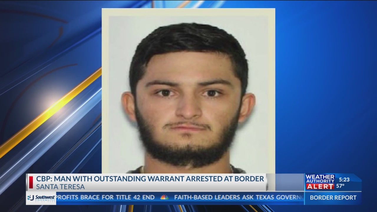 CBP: Man with outstanding warrant arrested at border – KTSM 9 News