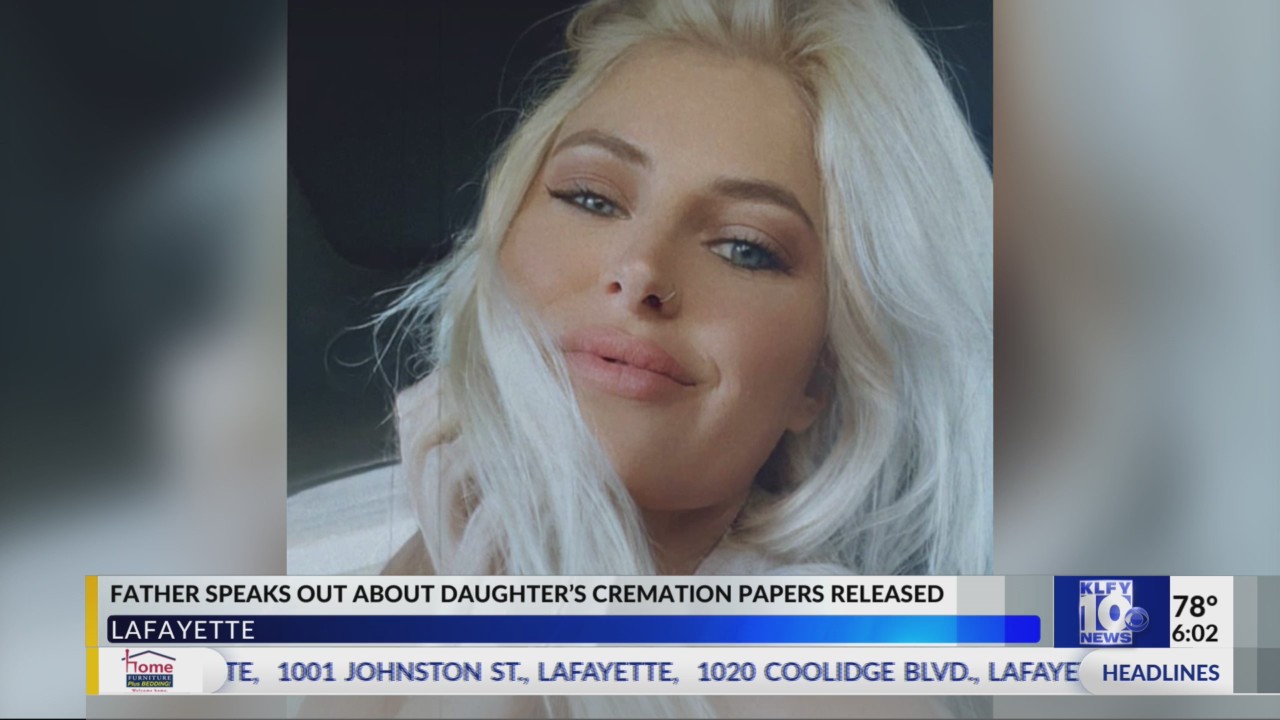 Father speaks out about daughter’s cremation papers released – KLFY.com