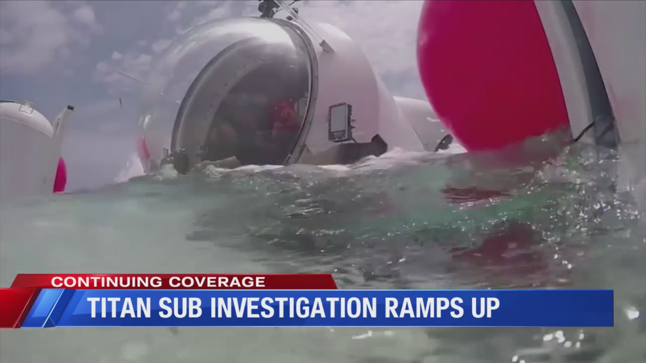 Titan sub investigation ramps up – WFXRtv