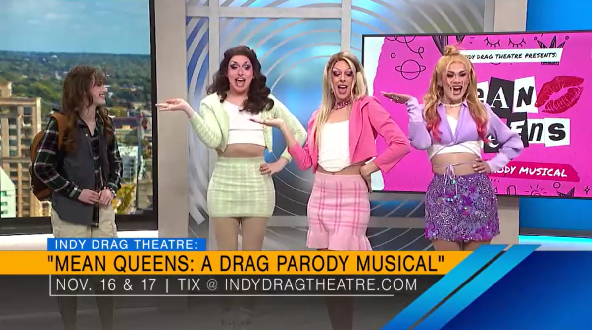 Indy Now, November 13th: Indy Drag Theatre performs ‘Mean Queens’! – Fox 59